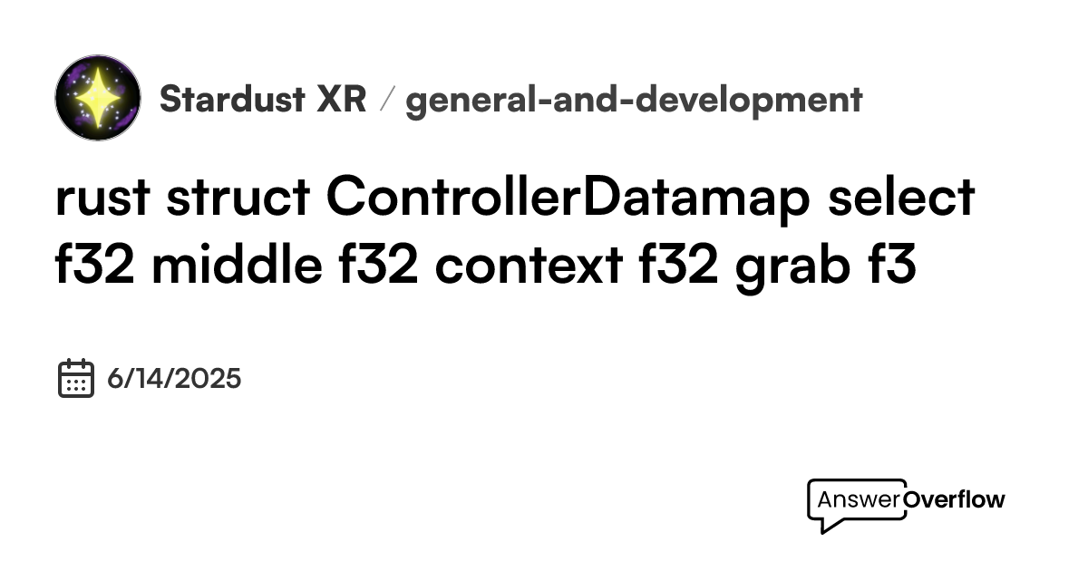 ```rust struct ControllerDatamap { select: f32, middle: f32, context: f32, grab: f32, scroll ...