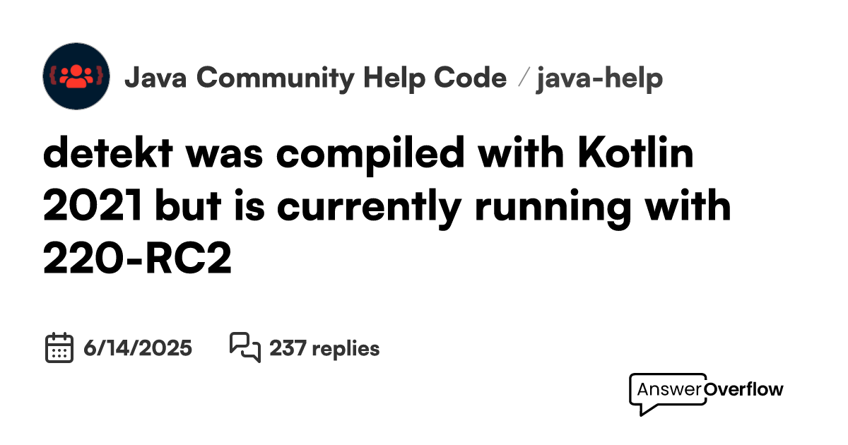 detekt was compiled with Kotlin 2.0.21 but is currently running with 2.2.0-RC2. - Java Community ...
