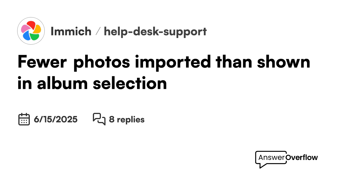Fewer photos imported than shown in album selection - Immich