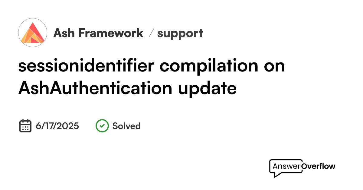 session_identifier compilation on AshAuthentication update - Ash Elixir