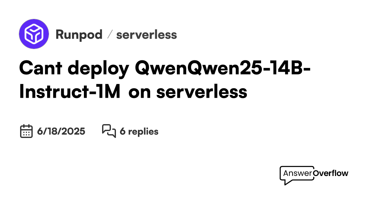 Can't deploy Qwen/Qwen2.5-14B-Instruct-1M on serverless - Runpod