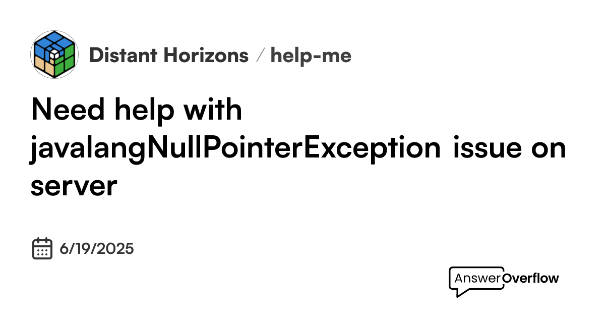 Need help with 'java.lang.NullPointerException' issue on server - Distant Horizons