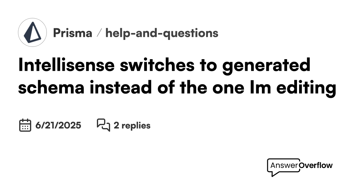 Intellisense switches to generated schema instead of the one I'm editing - Prisma