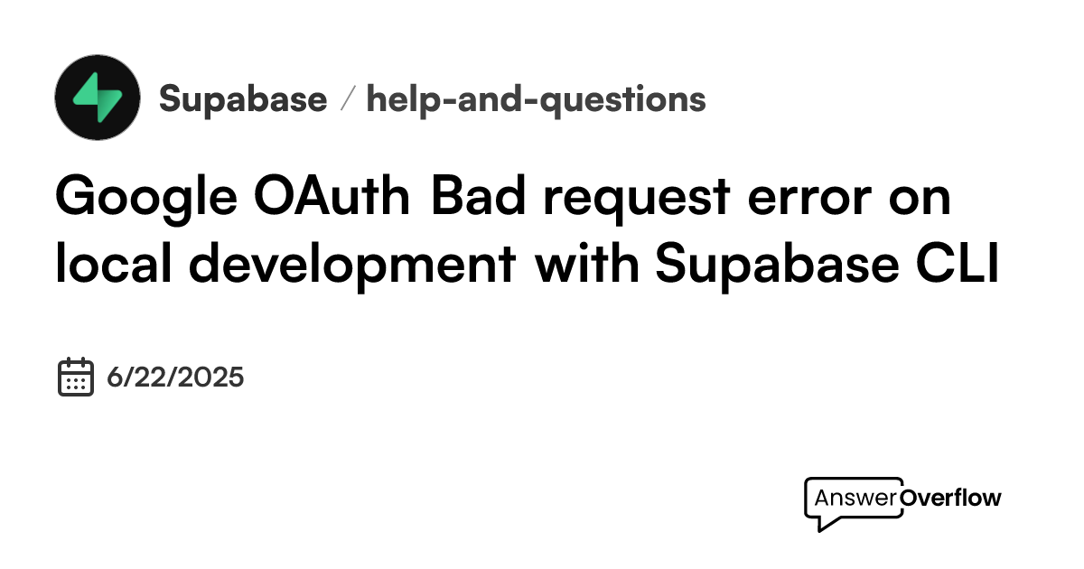 Google OAuth "Bad request" error on local development with Supabase CLI - Supabase