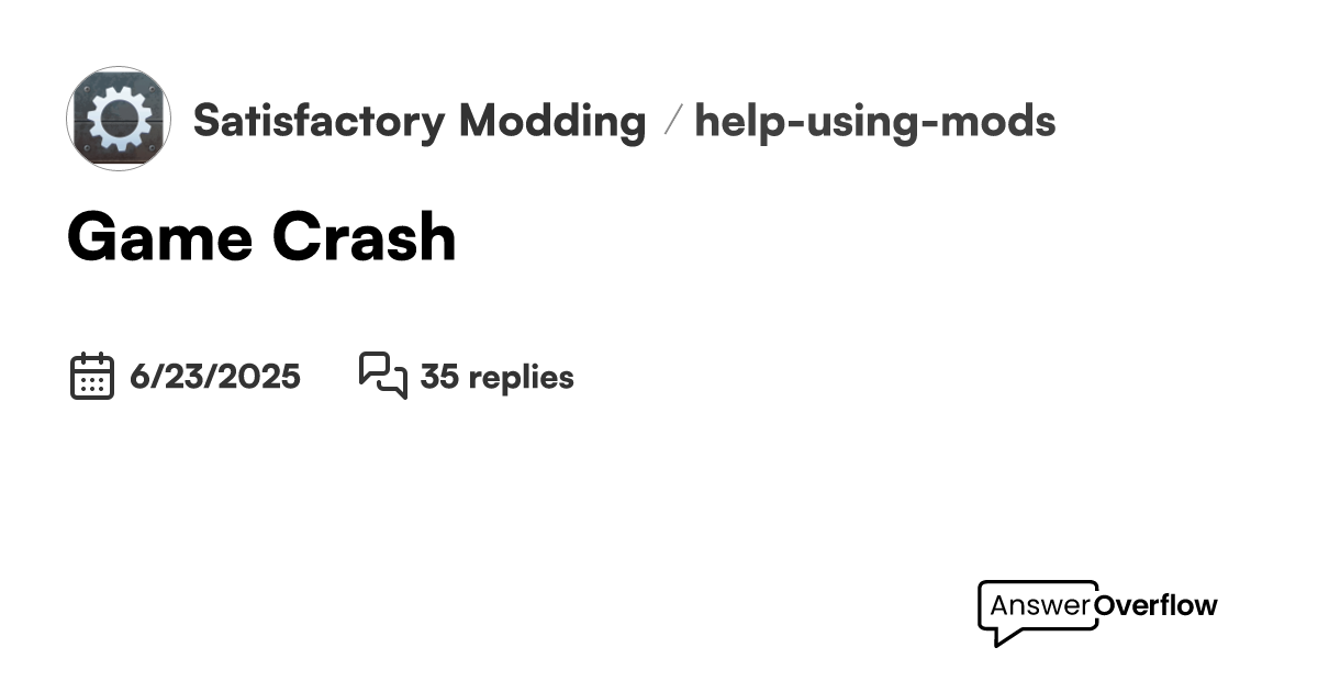 Game Crash - Satisfactory Modding
