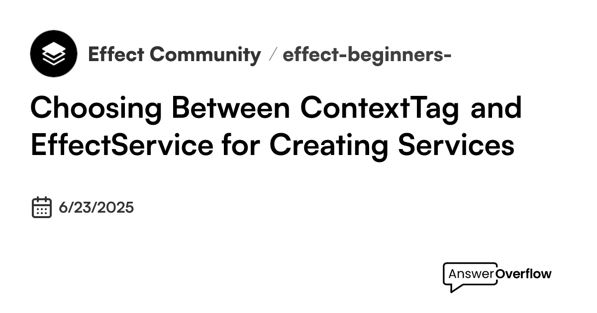 Choosing Between Context.Tag and Effect.Service for Creating Services ...