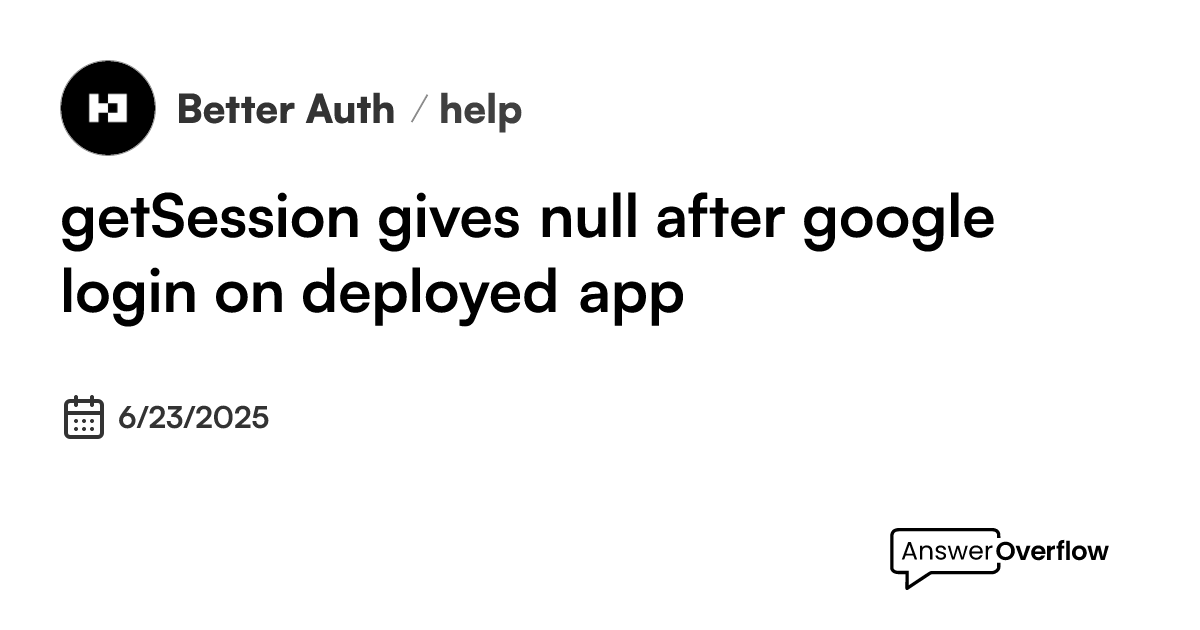 getSession gives null after google login on deployed app - Better Auth