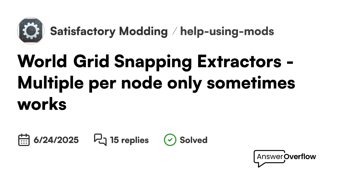World Grid Snapping Extractors - Multiple per node only sometimes works - Satisfactory Modding