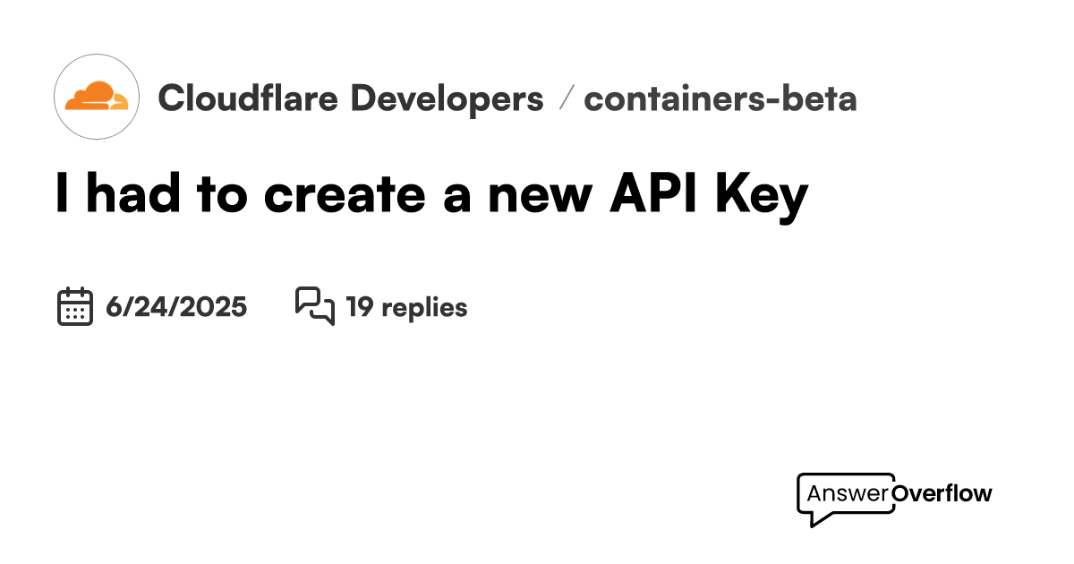 I had to create a new API Key.. - Cloudflare Developers