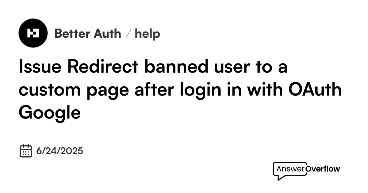[Issue]: Redirect banned user to a custom page after login in with OAuth (Google) - Better Auth