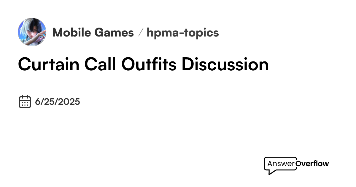 Curtain Call Outfits Discussion - Mobile Games