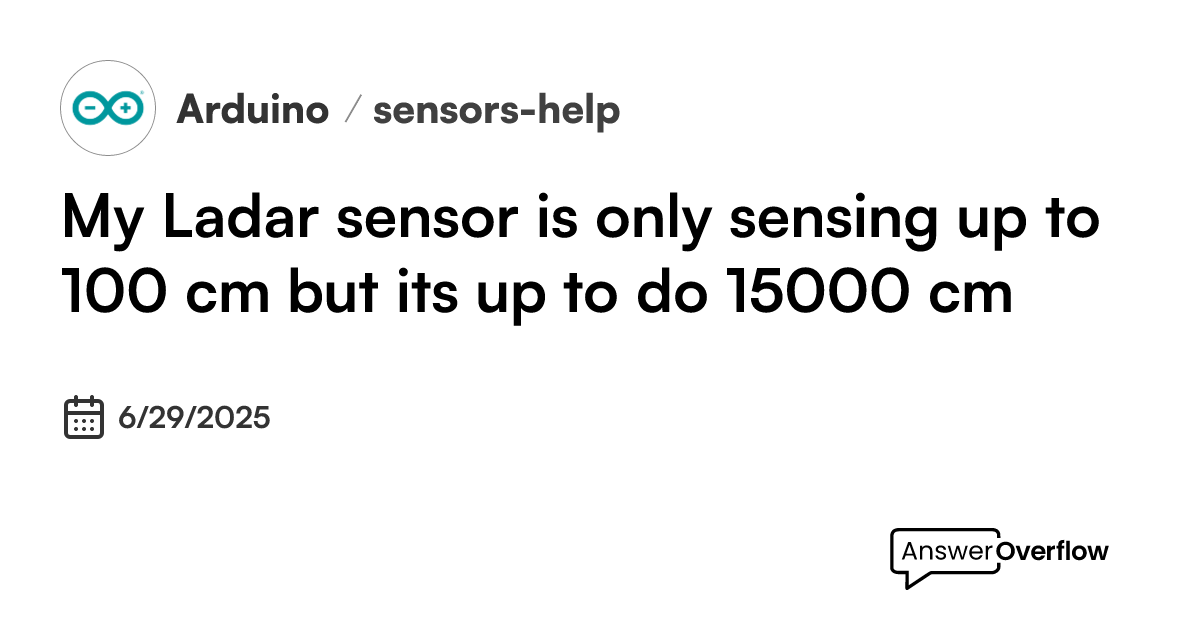 My Ladar sensor is only sensing up to 100 cm but its up to do 15000 cm ...
