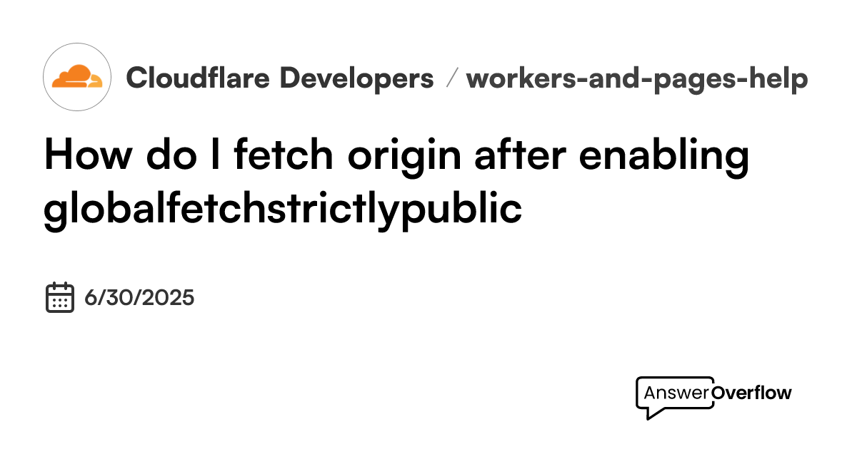 How do I fetch origin after enabling `global_fetch_strictly_public` - Cloudflare Developers