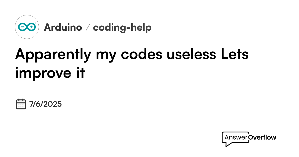 Apparently my code's useless. Let's improve it. - Arduino