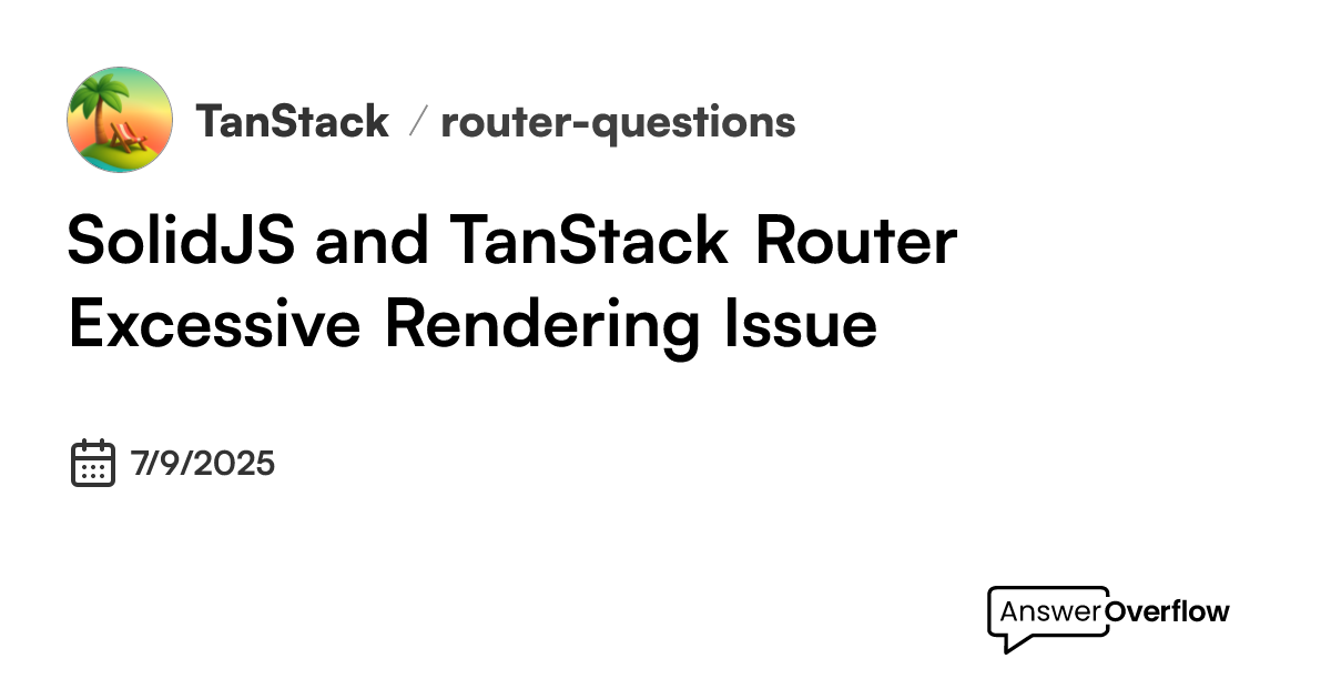 SolidJS and TanStack Router Excessive Rendering Issue - TanStack