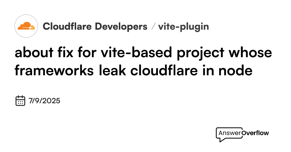 ? about fix for vite-based project whose frameworks leak cloudflare:* in node - Cloudflare ...