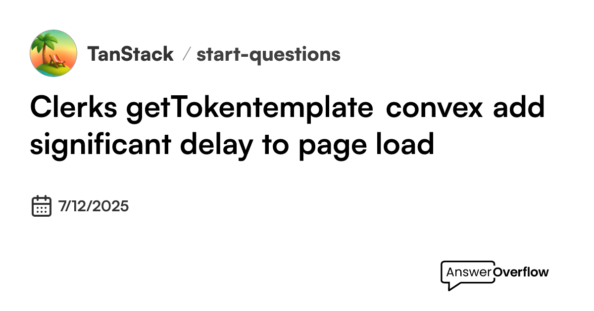Clerk's getToken({template: "convex"}) add significant delay to page load - TanStack