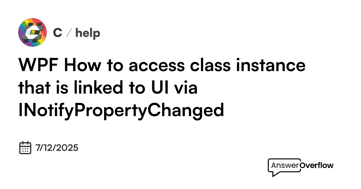WPF How to access class instance that is linked to UI via INotifyPropertyChanged - C#
