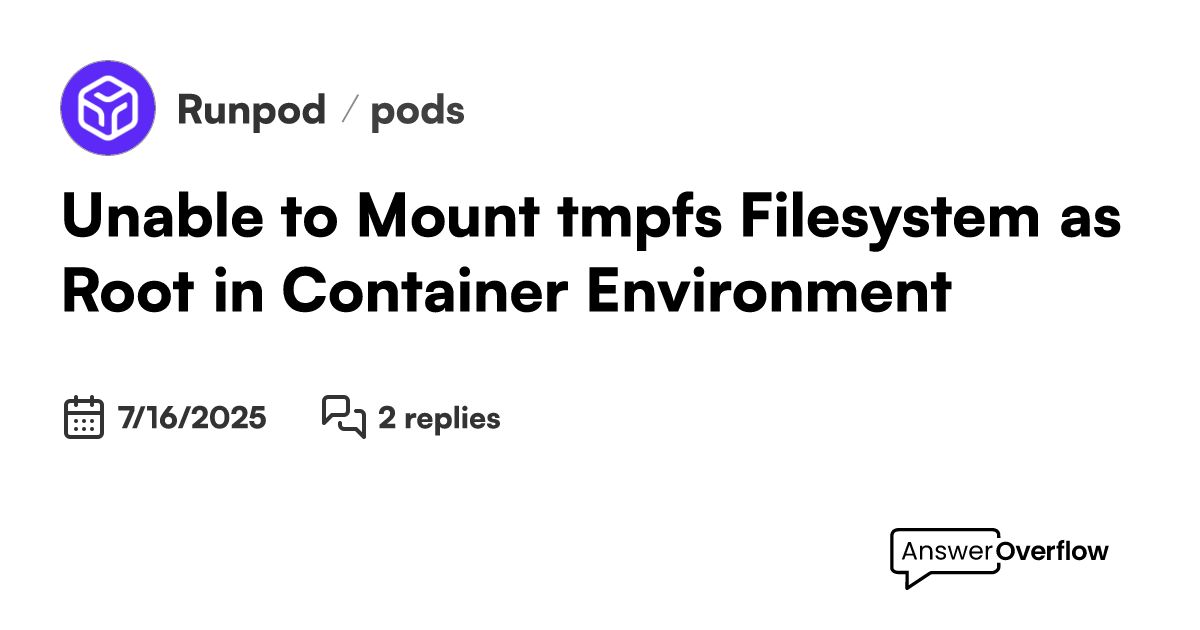 Unable to Mount tmpfs Filesystem as Root in Container Environment - Runpod