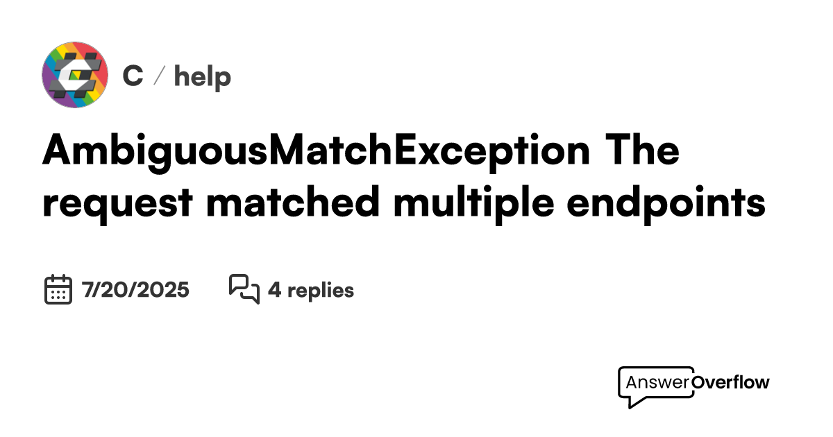 AmbiguousMatchException: The request matched multiple endpoints - C#