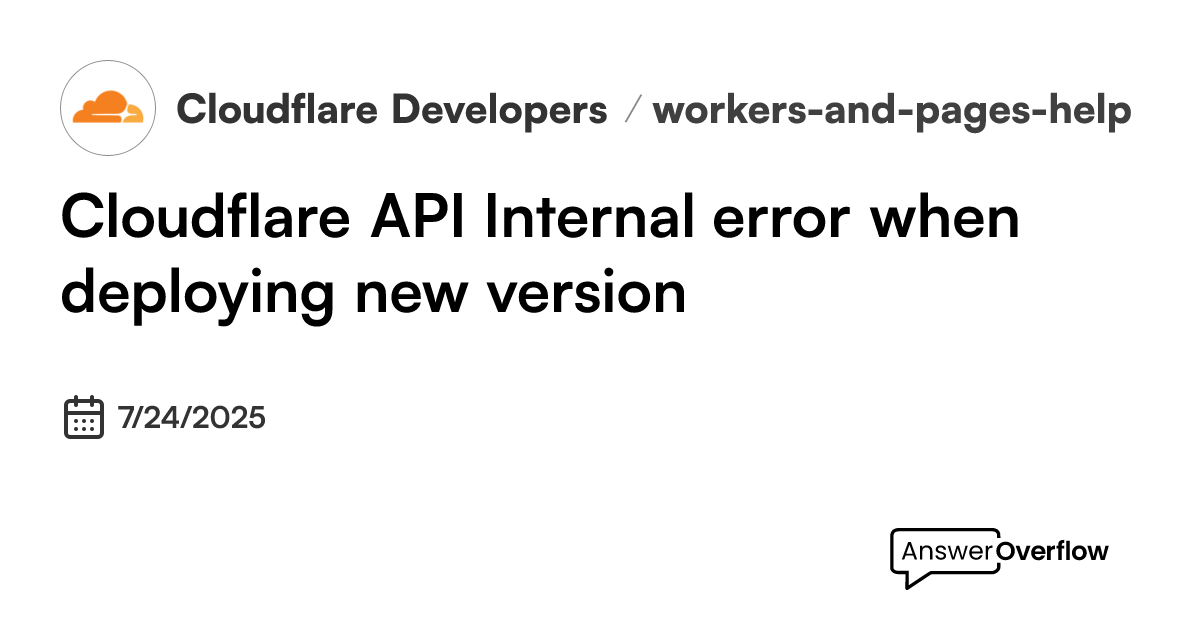 Cloudflare API Internal error when deploying new version - Cloudflare Developers