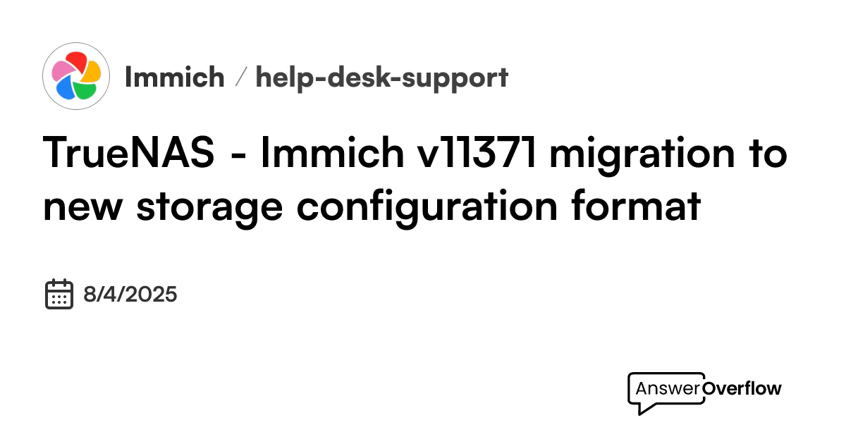 TrueNAS - Immich v1.137.1 migration to new storage configuration format ...