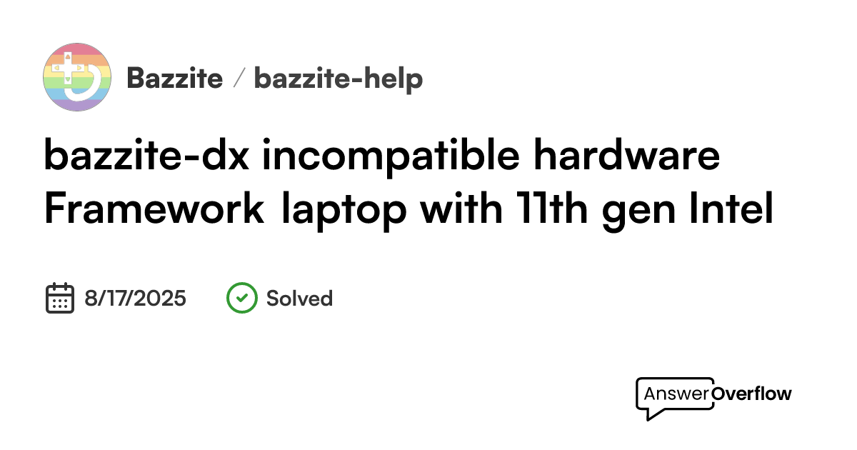 bazzite-dx incompatible hardware? (Framework laptop with 11th gen Intel ...