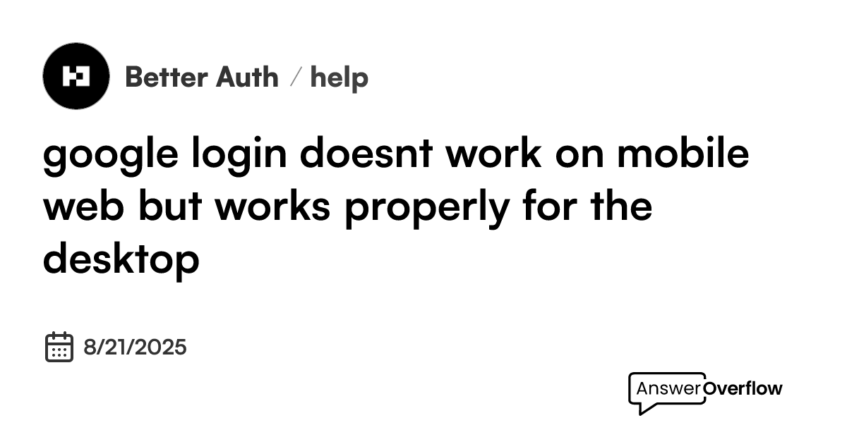 google login doesn't work on mobile web but works properly for the desktop - Better Auth