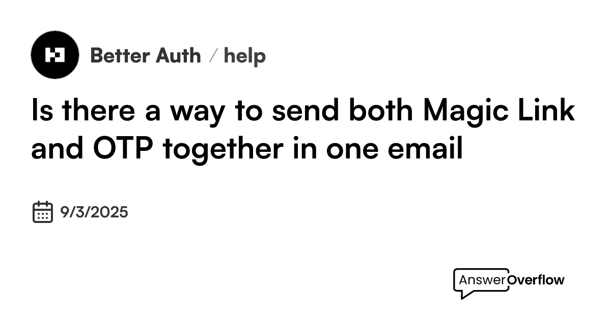 Is there a way to send both Magic Link and OTP together in one email ...