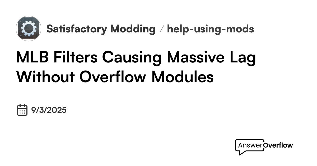 MLB Filters(?) Causing Massive Lag Without Overflow Modules ...