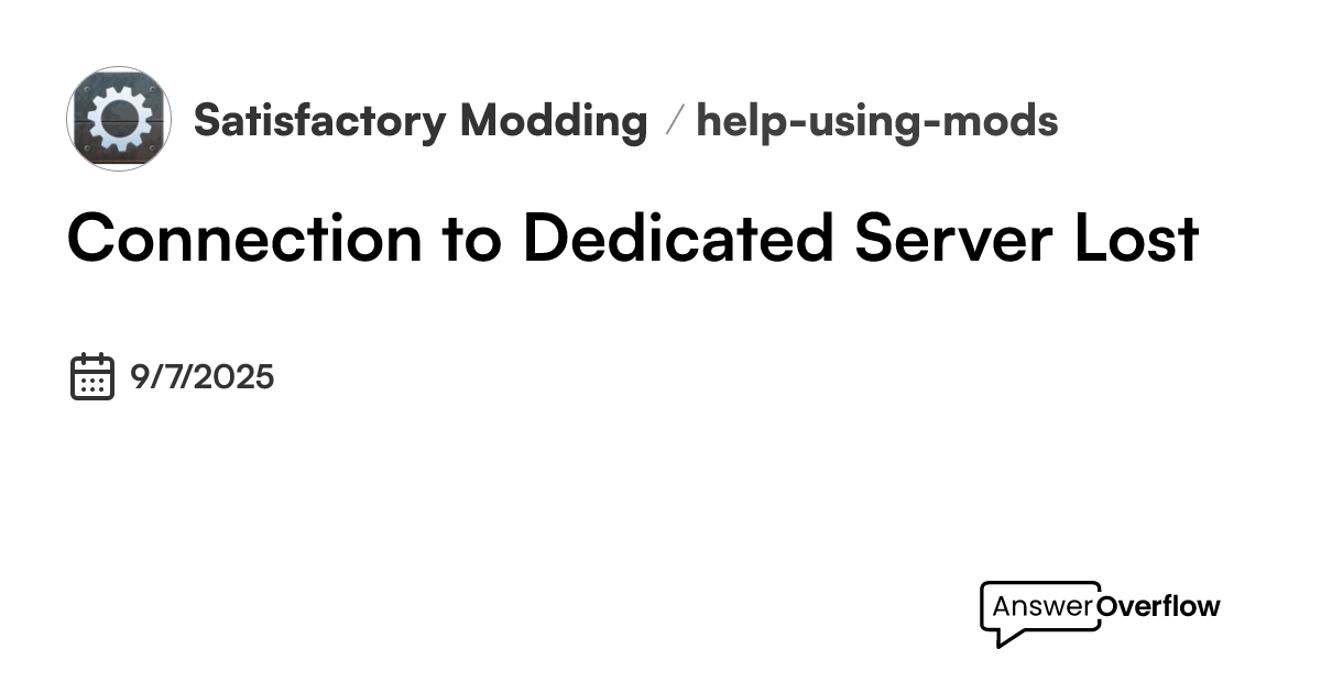 Connection to Dedicated Server Lost - Satisfactory Modding
