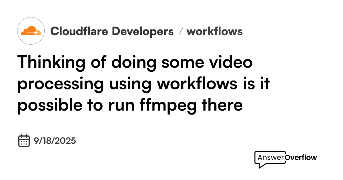 Thinking of doing some video processing using workflows is it possible to run ffmpeg there ...