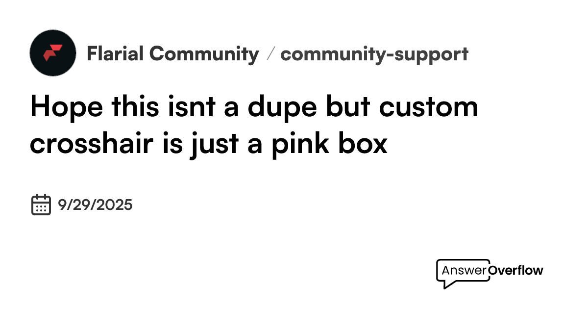 Hope this isn’t a dupe but custom crosshair is just a pink box ...