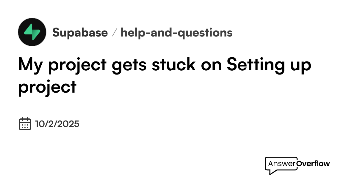 My project gets stuck on "Setting up project" - Supabase
