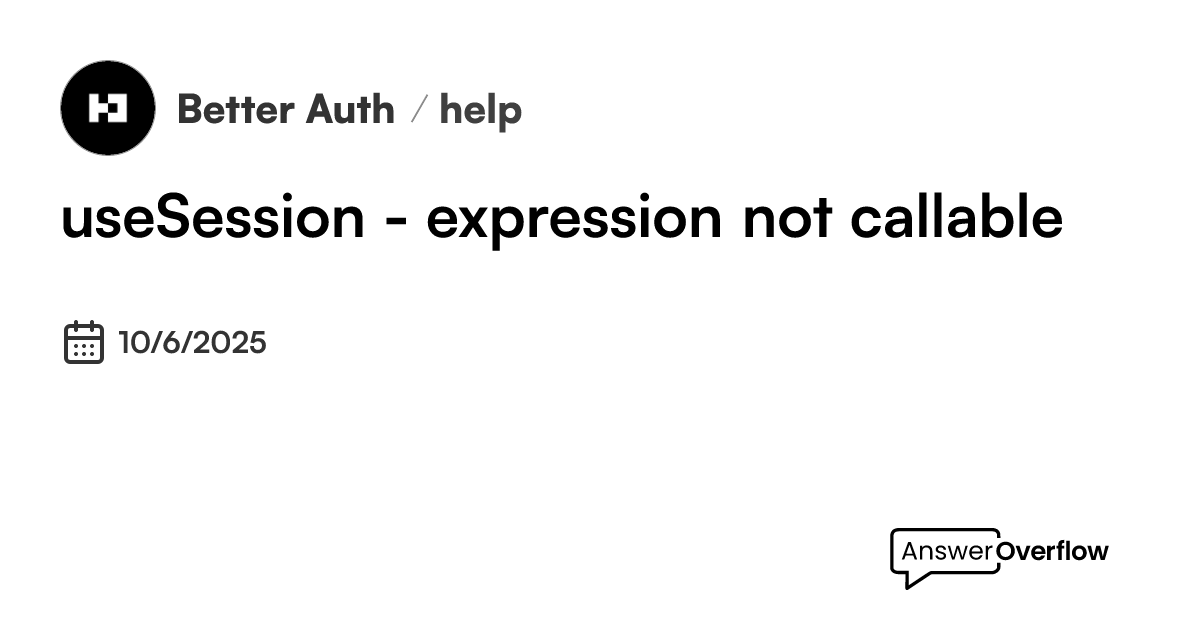 useSession() - expression not callable? - Better Auth