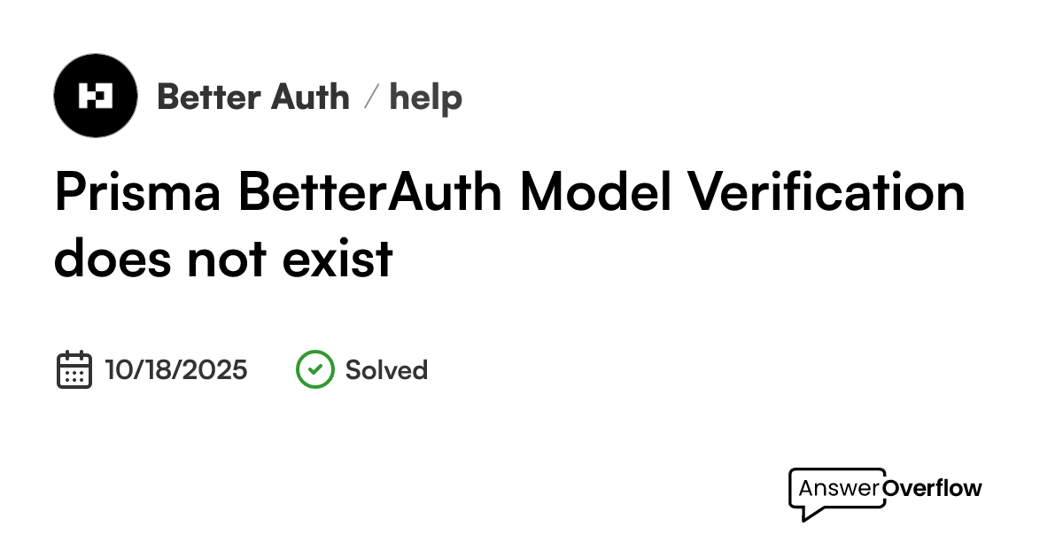 Prisma, BetterAuth: Model Verification does not exist. - Better Auth