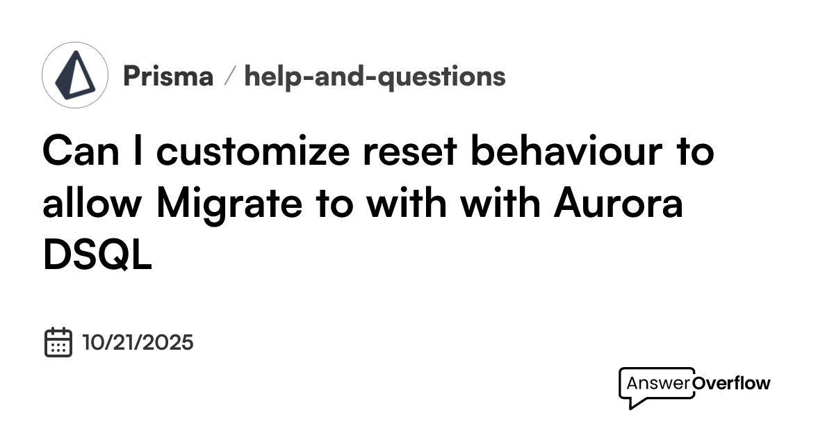 Can I customize `reset` behaviour to allow Migrate to with with Aurora DSQL? - Prisma