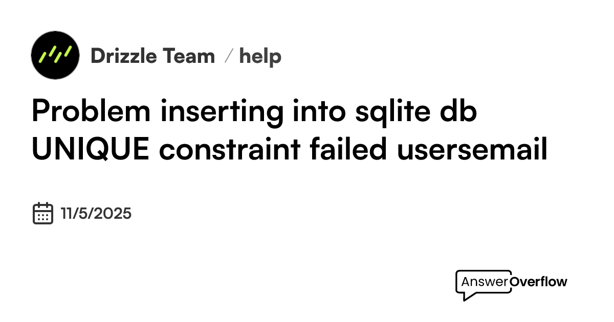 Problem inserting into sqlite db: UNIQUE constraint failed: users.email - Drizzle Team