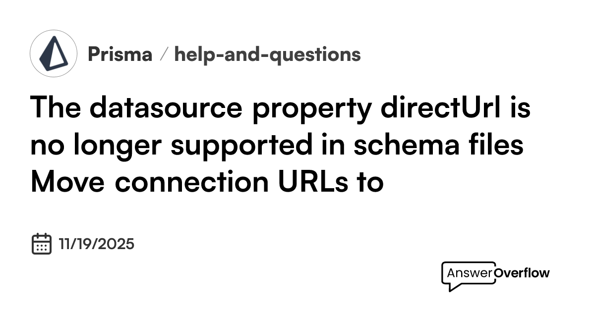 The datasource property `directUrl` is no longer supported in schema files. Move connection URLs ...