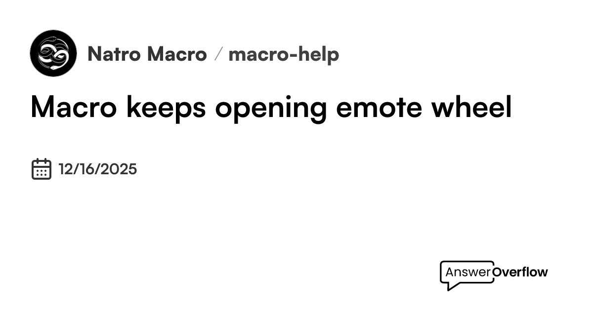 Macro keeps opening emote wheel - Natro Macro