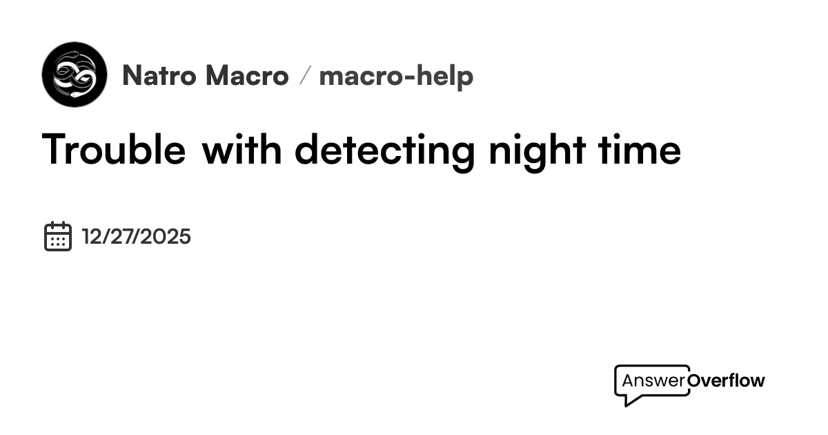 Trouble with detecting night time - Natro Macro