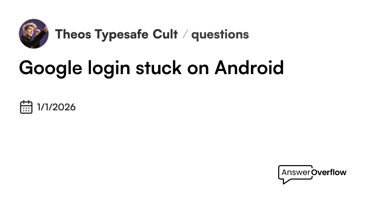 Google login stuck on Android - Theo's Typesafe Cult
