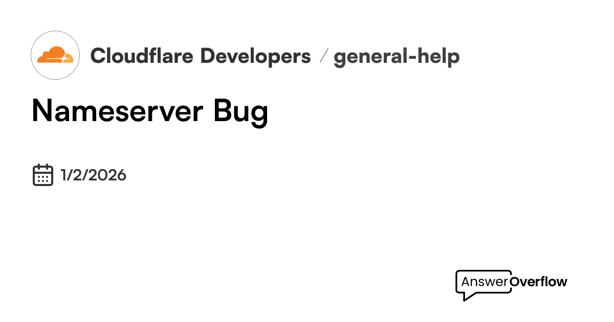 Nameserver Bug - Cloudflare Developers