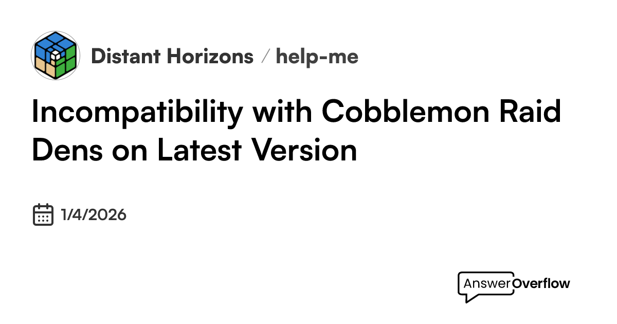 Incompatibility with Cobblemon Raid Dens on Latest Version? - Distant ...