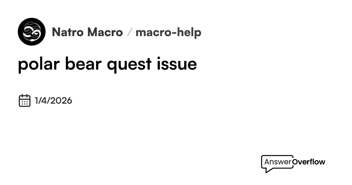 polar bear quest issue - Natro Macro