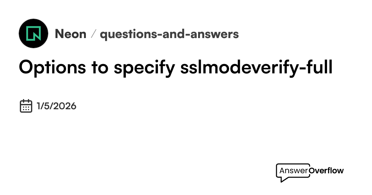 Options to specify sslmode=verify-full - Neon