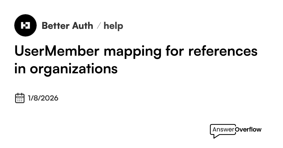 User/Member mapping for references in organizations - Better Auth