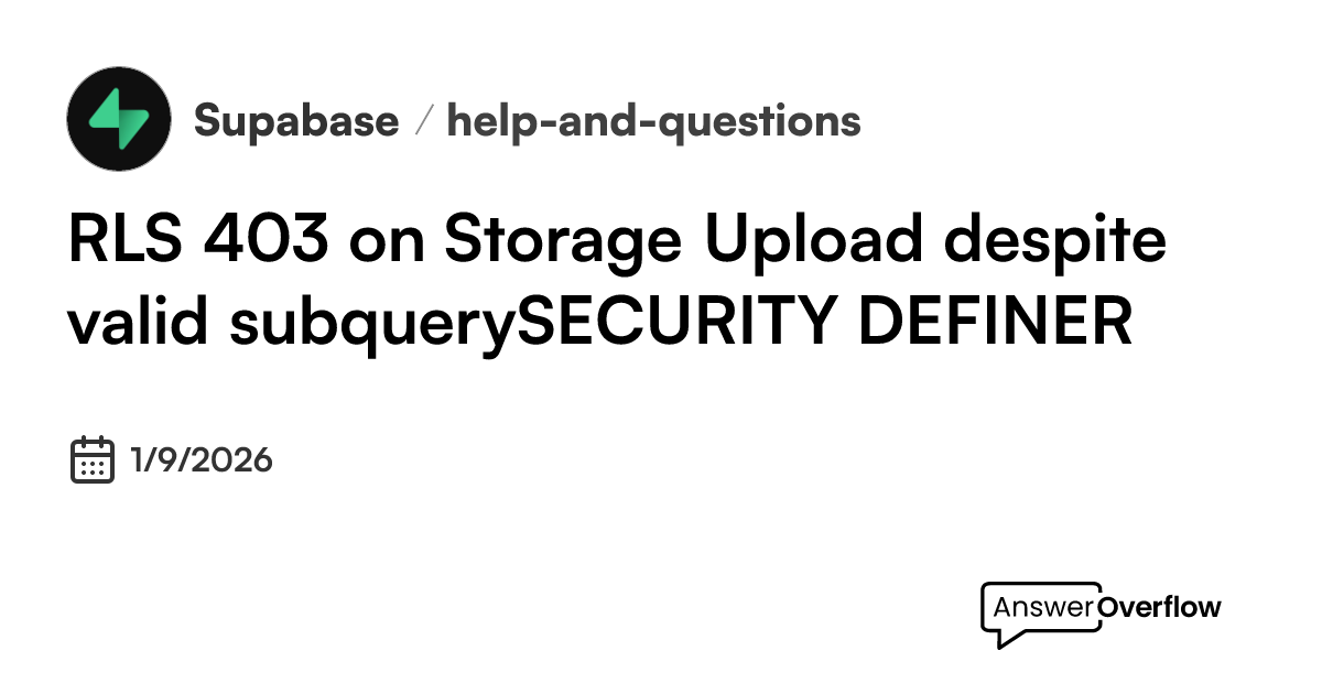 RLS 403 on Storage Upload despite valid subquery/SECURITY DEFINER ...