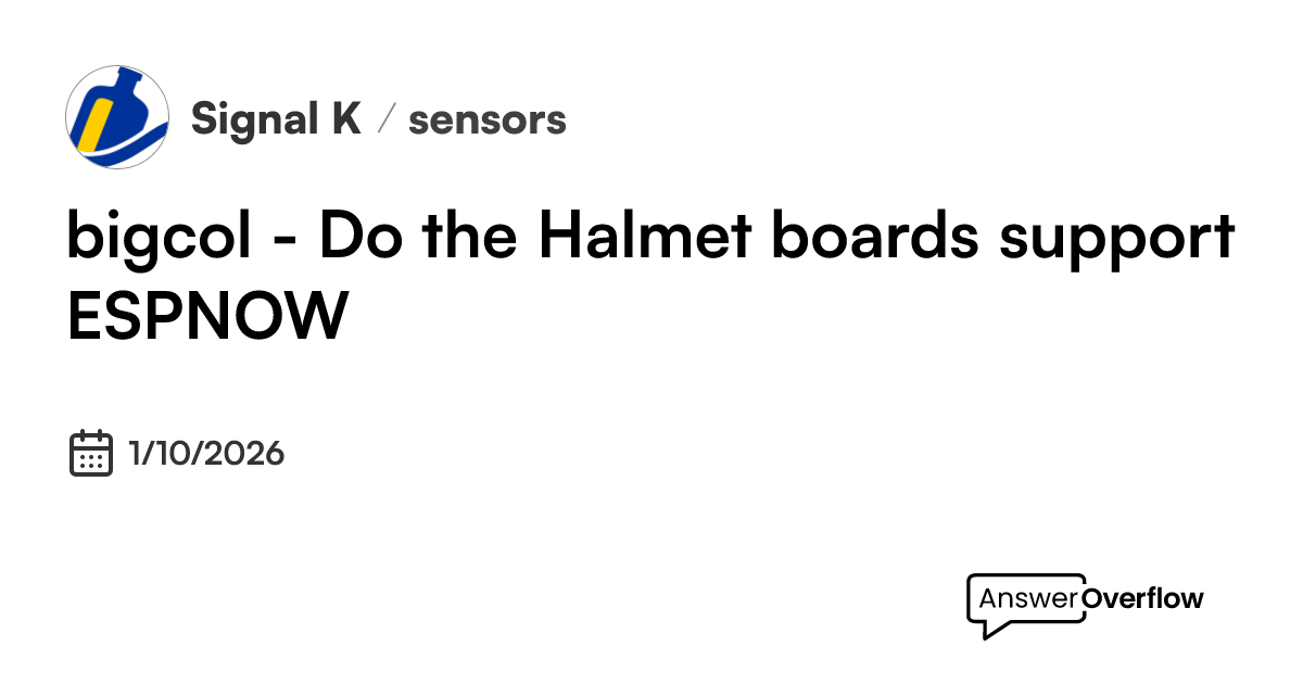 big__col - Do the Halmet boards support ESPNOW?... - Signal K