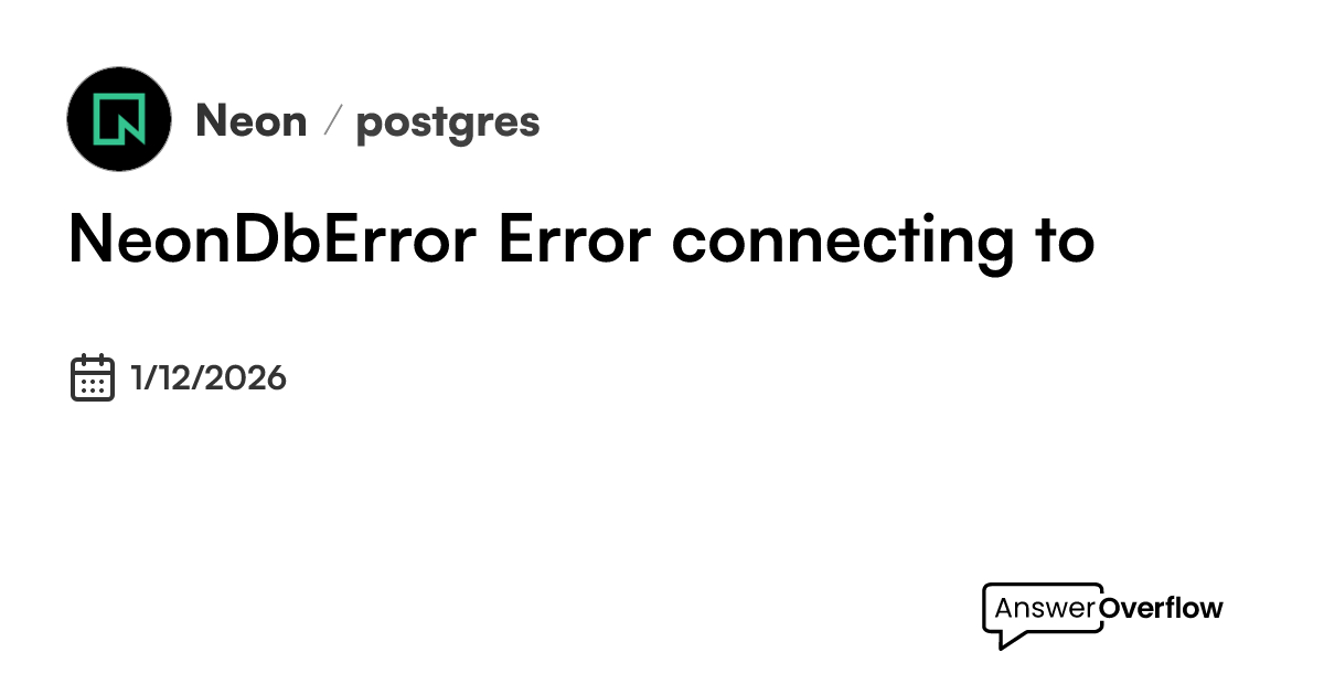 NeonDbError: Error connecting to - Neon
